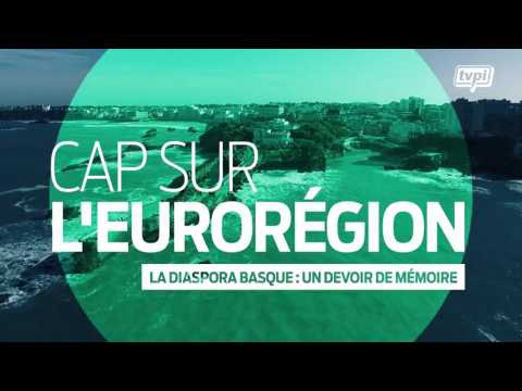 Cap sur l'Eurorégion | La diaspora basque : un devoir de mémoire